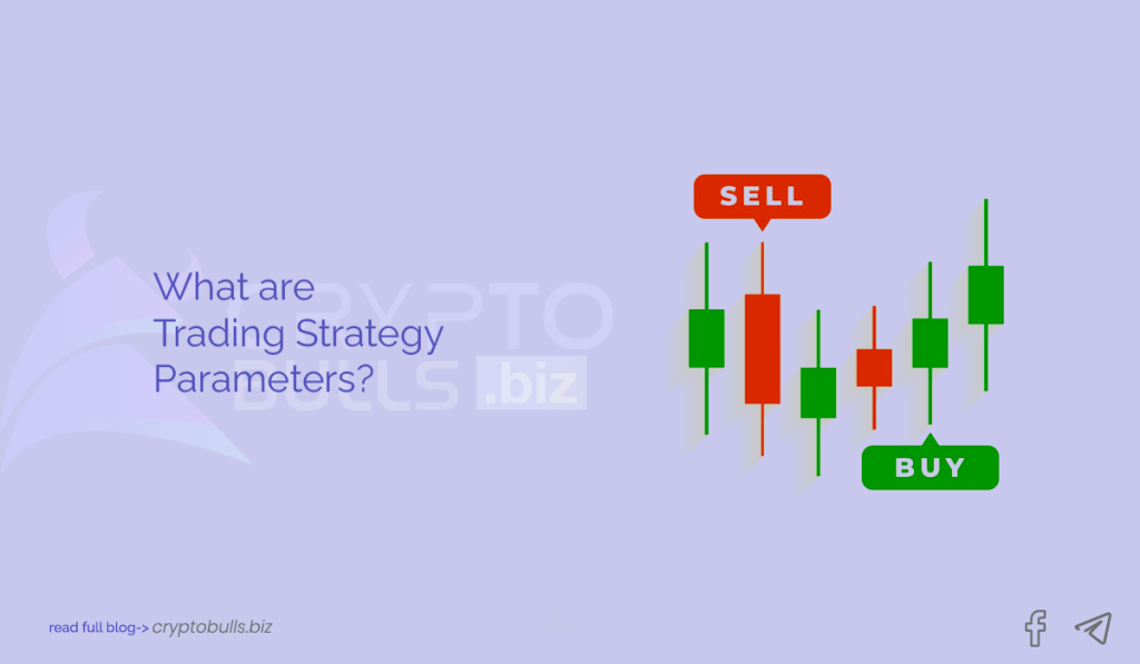 What are Trading Strategy Parameters What are Trading Strategy Parameters