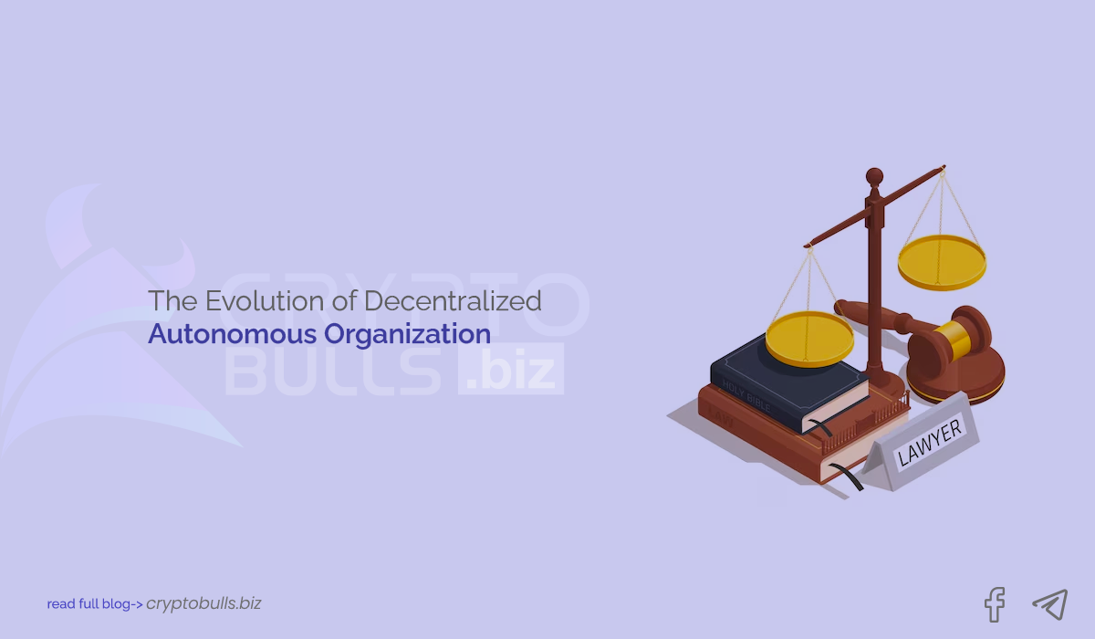 DAOs Demystified: The Evolution of Decentralized Autonomous Organization
