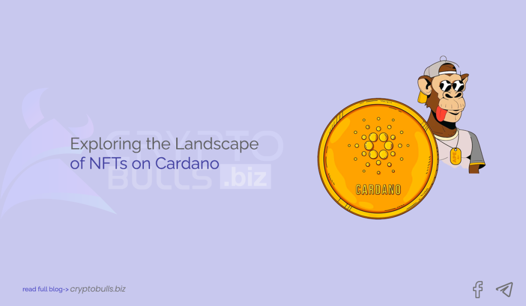 Exploring the Landscape of NFTs on Cardano: An In-depth Analysis