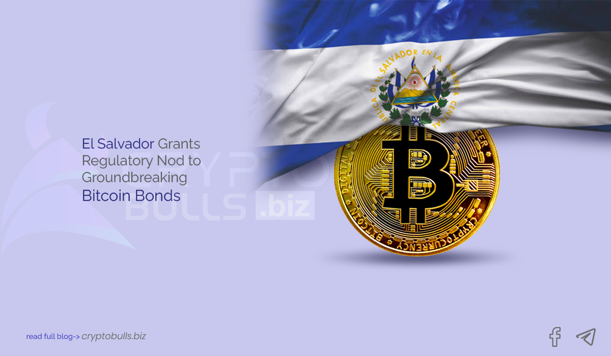 El Salvador Grants Regulatory Nod to Groundbreaking Bitcoin Bonds El Salvador Grants Regulatory Nod to Groundbreaking Bitcoin Bonds