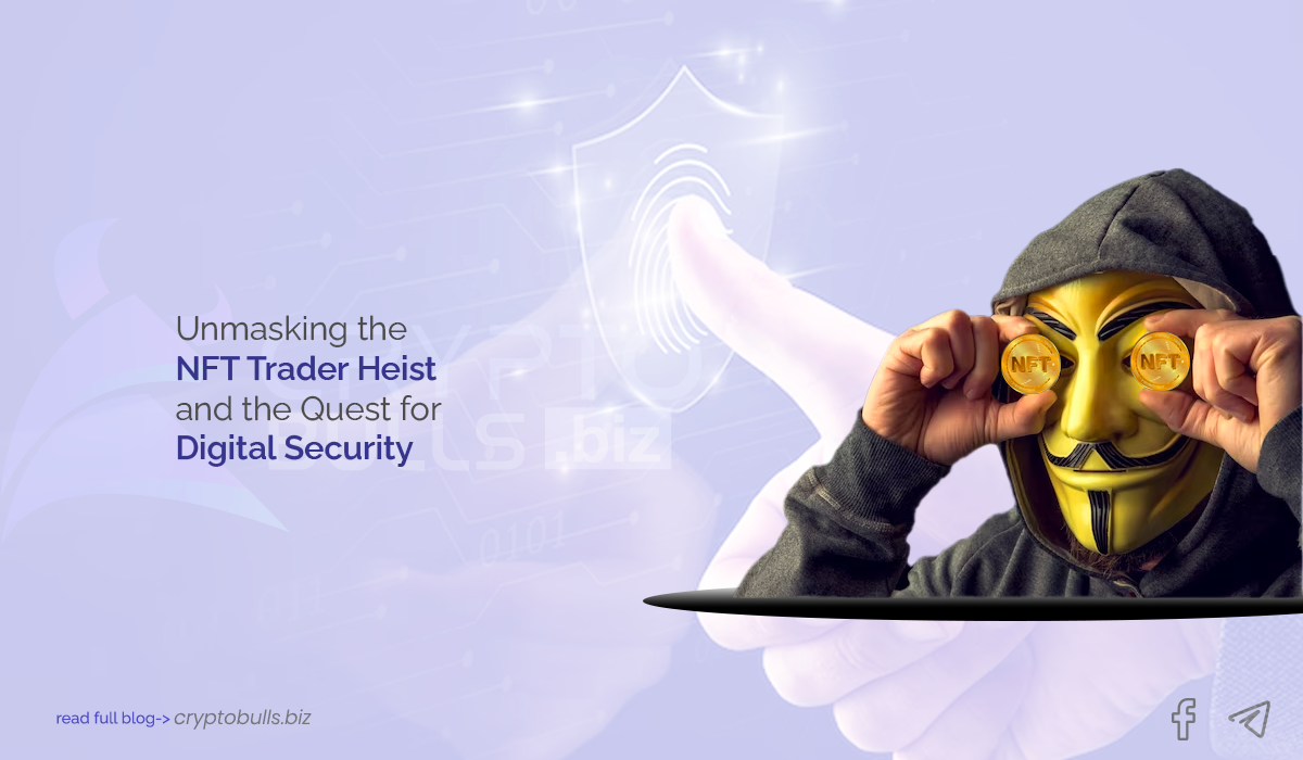 Navigating the Storm: Unmasking the NFT Trader Heist and the Quest for ...