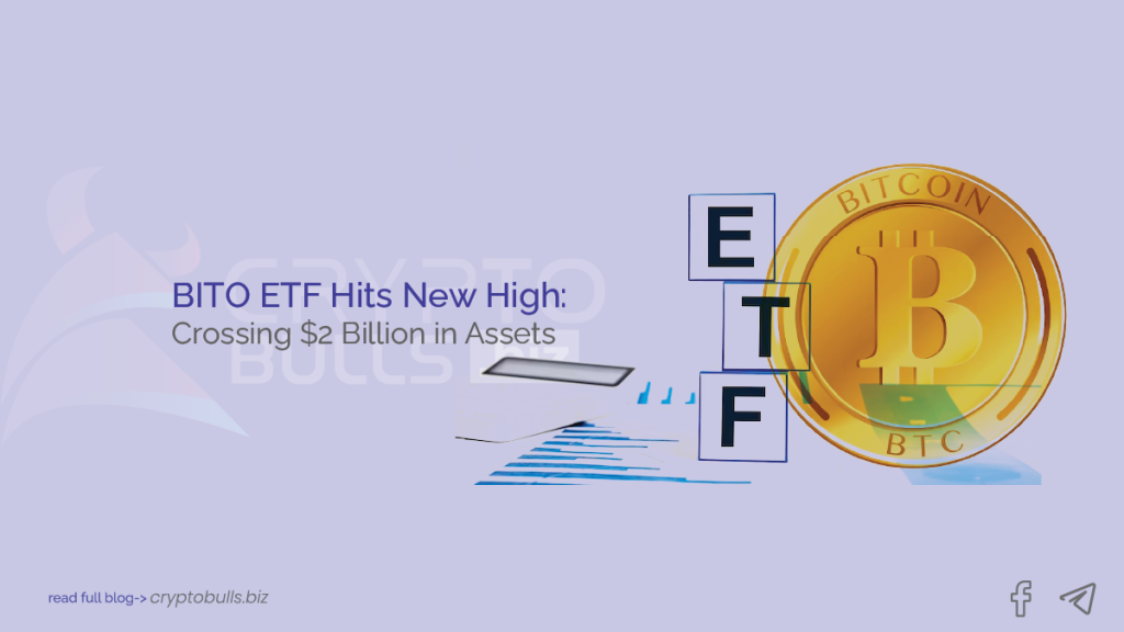 BITO ETF Hits New High: Crossing $2 Billion in Assets - Cryptobulls Blog